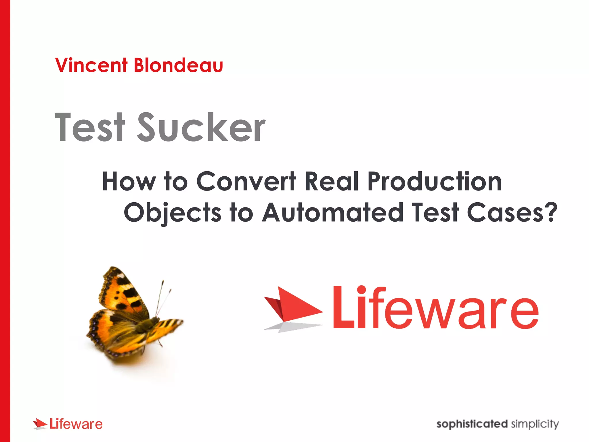 Test Sucker How To Convert Real Production Objects To Automated Test