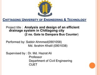 Analysis and design of an efficient drainage system in Chittagong city | PPTX
