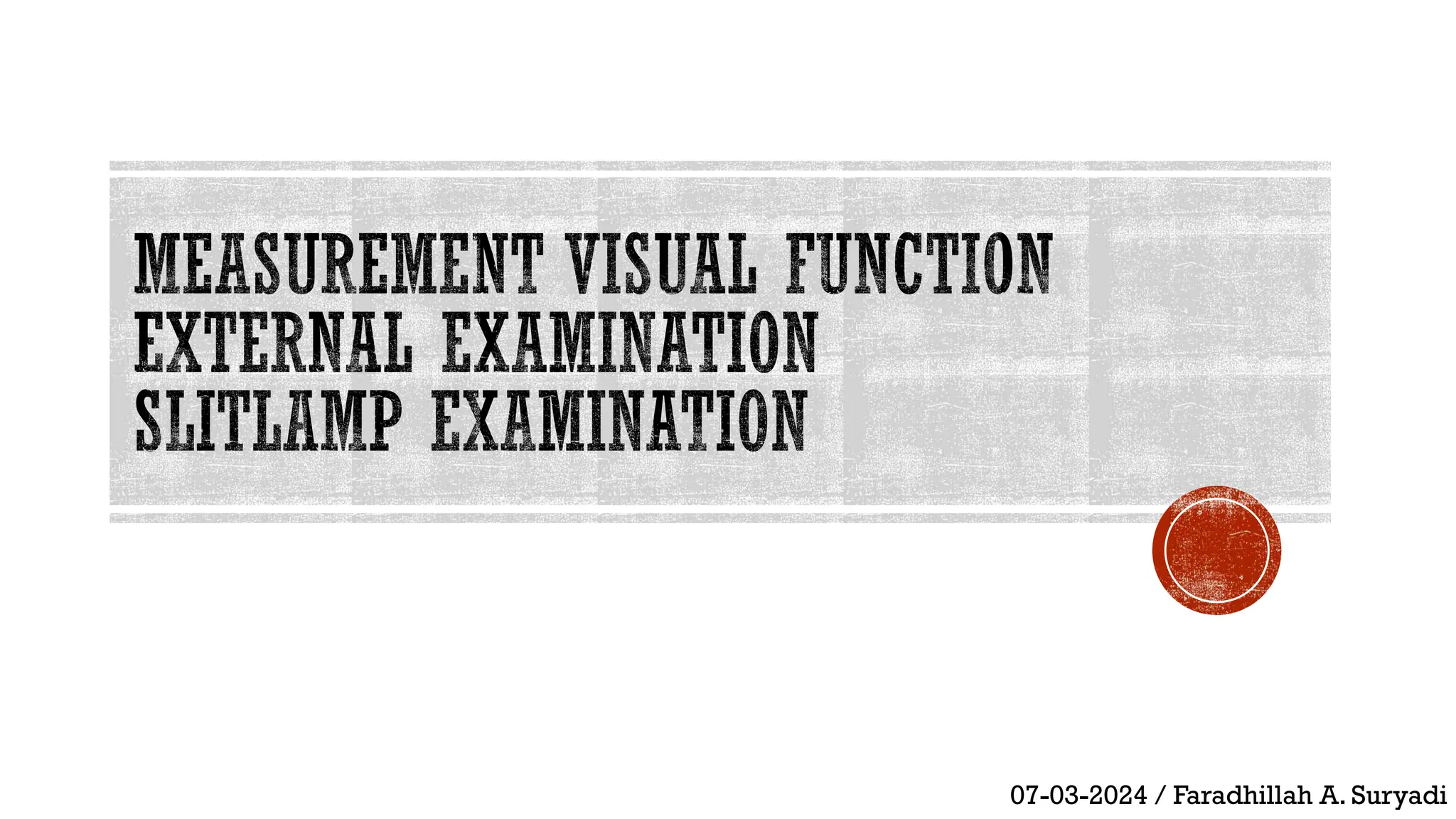 Measurement visual function - external examination - slitlamp ...