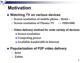 (Slides) P2P video broadcast based on per-peer transcoding and its ...