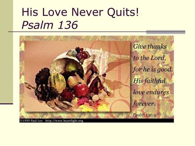 071125 His Love Never Quits Psalm 136 Dale Wells | PPS
