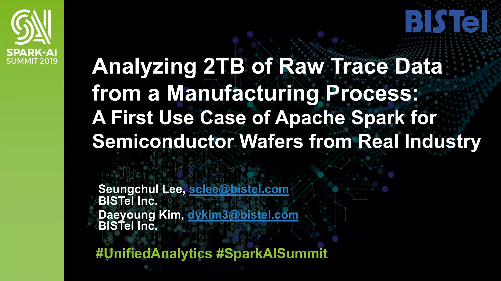 Analyzing 2TB of Raw Trace Data from a Manufacturing Process: A First Use Case of Apache Spark ...
