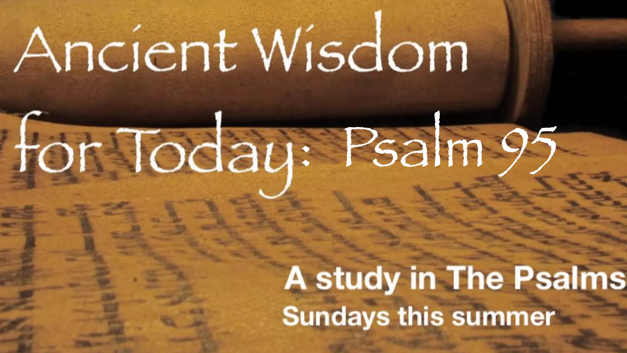 Ancient Wisdom for Today: Psalm 95 | PDF
