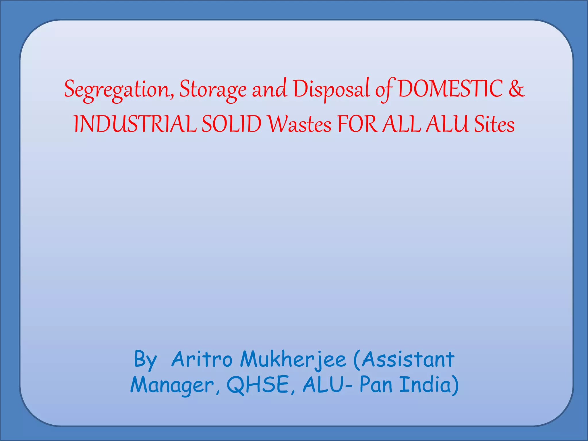 Segragation, Storage and Disposal of Domestic & Industrial Solid Waste ...