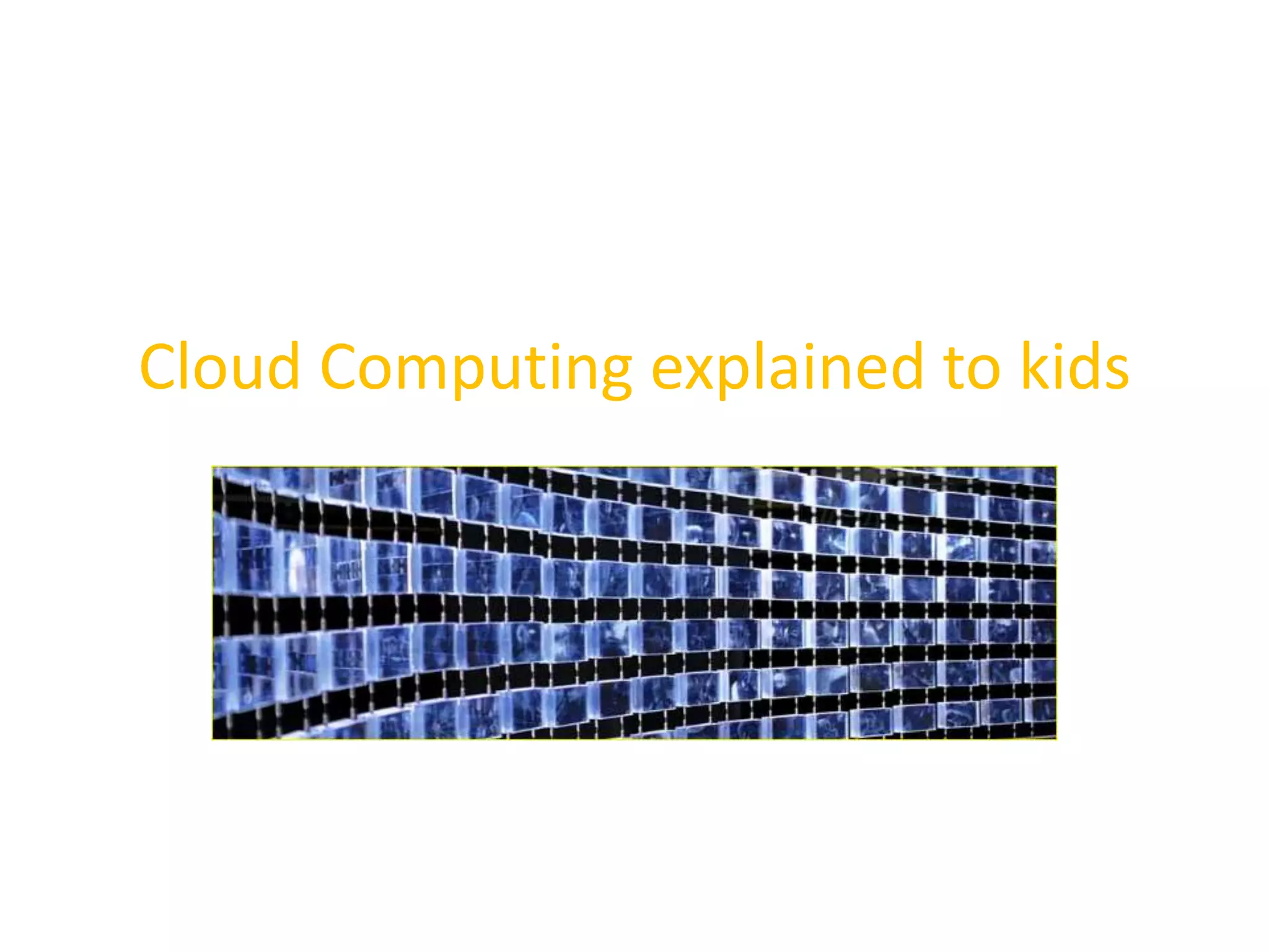 Cloud explained to kids | PPTX