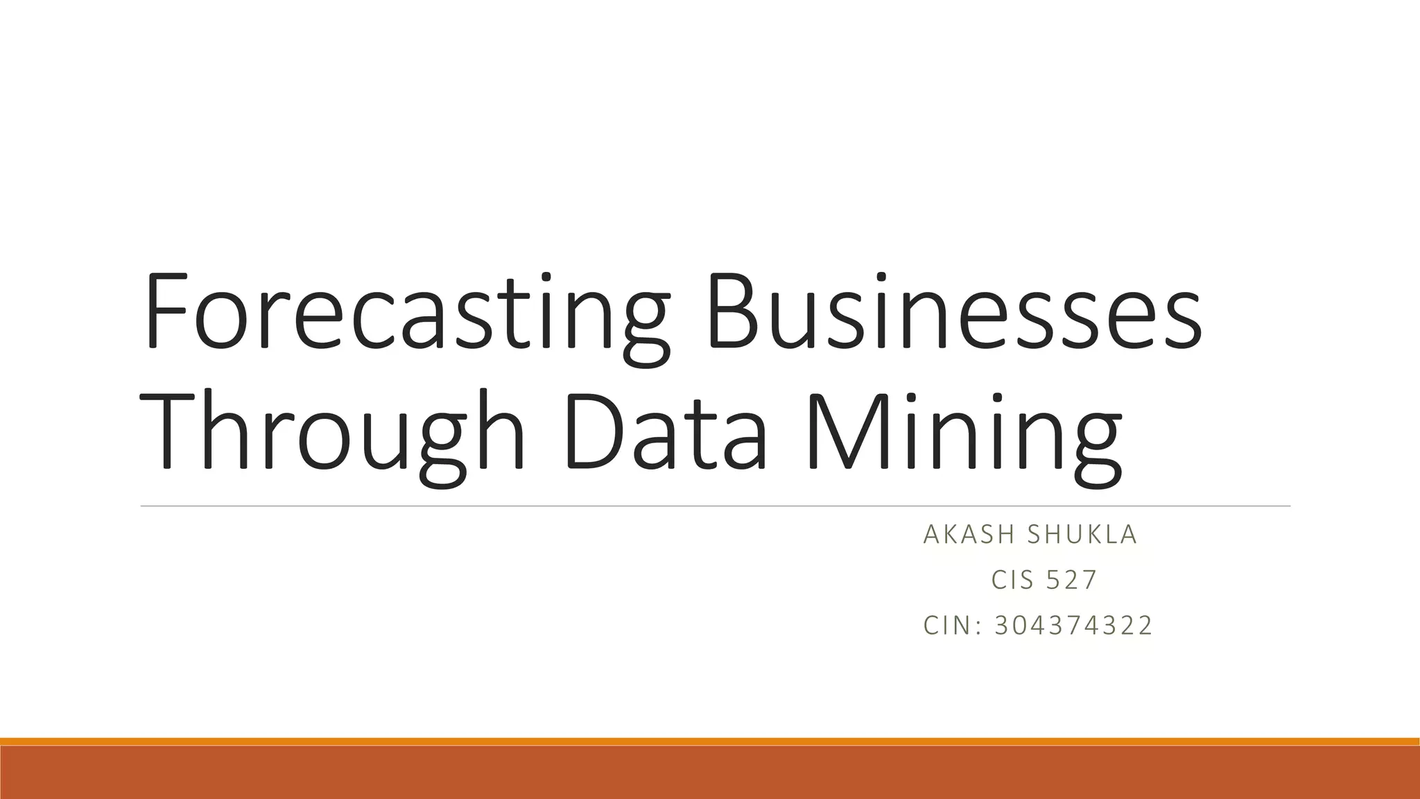 Forecasting Businesses Through Data Mining | PPTX