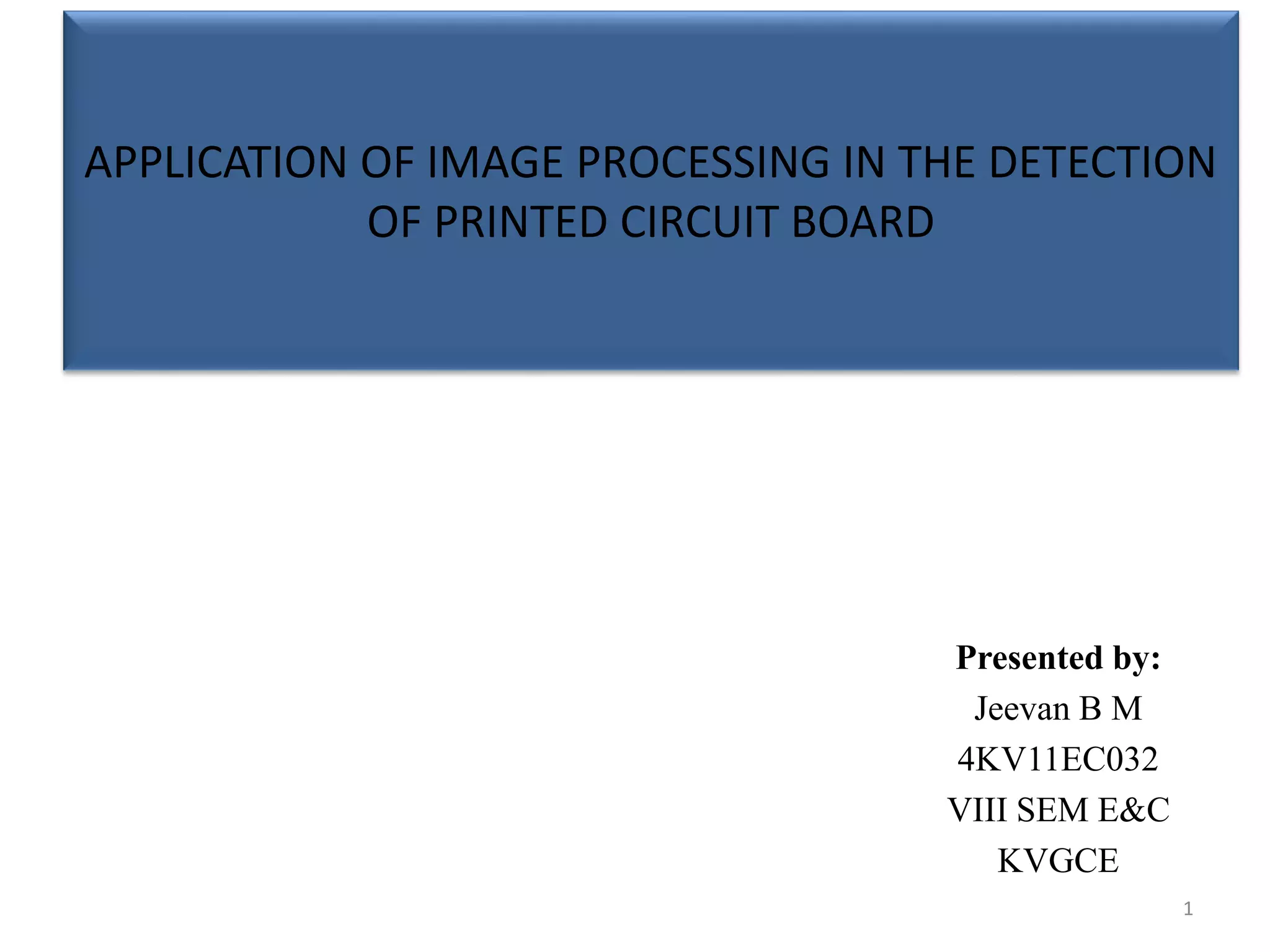 Application of Image processing in Defect Detection of PCB by Jeevan B ...