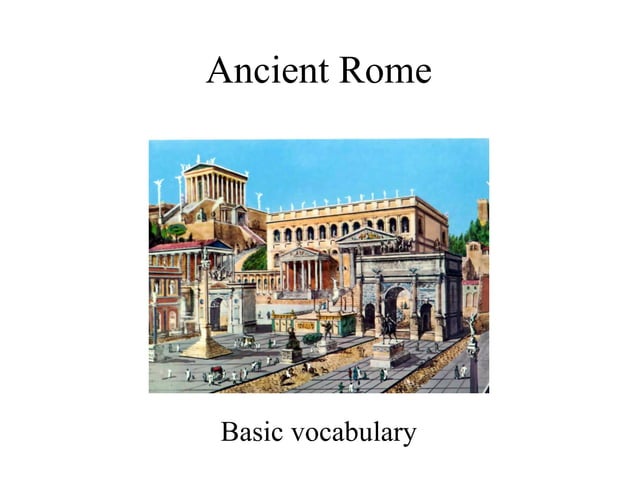 Ancient Rome: basic vocabulary | PPT