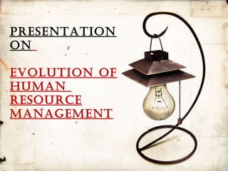 07 evolution of HRM | PPT