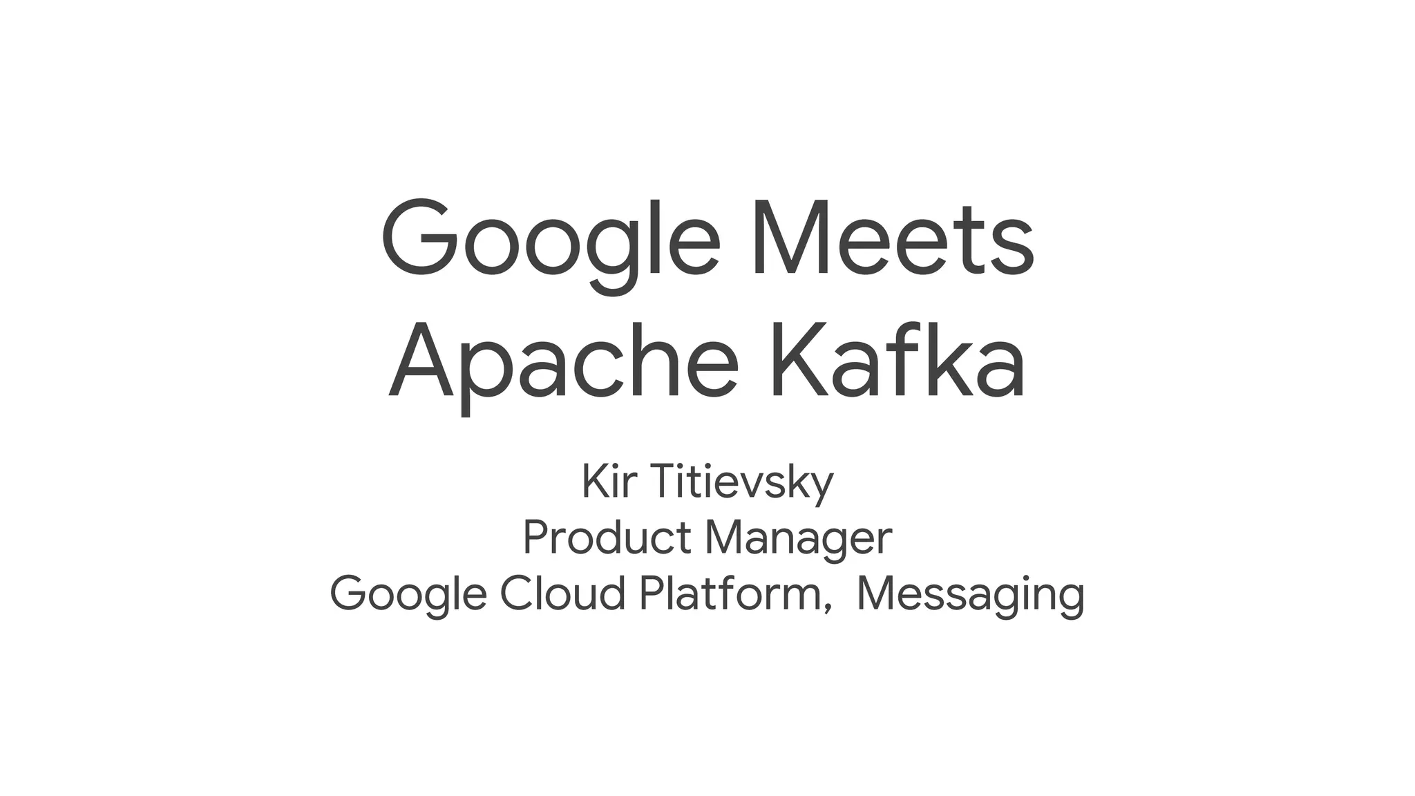 Putting Kafka Together with the Best of Google Cloud Platform | PPT