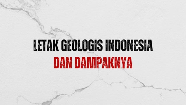 07 Letak Geologis Indonesia versi saya.pptx