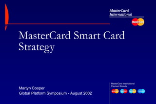 MasterCard Smart Card Strategy and Global Platform Symposium | PPT