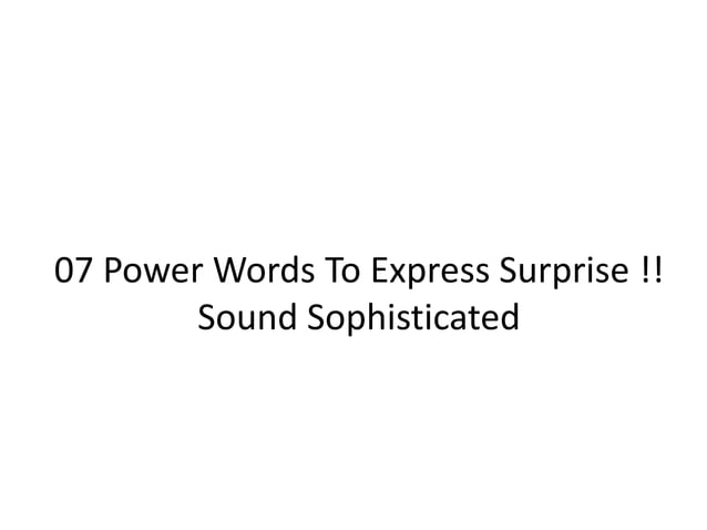Learn 07 Power Words To Express Surprise !! Sound Sophisticated | PPTX