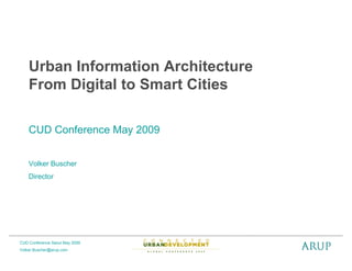 Volker Buscher, Arup - Urban Information Architecture: From Digital to Smart Cities | PPT