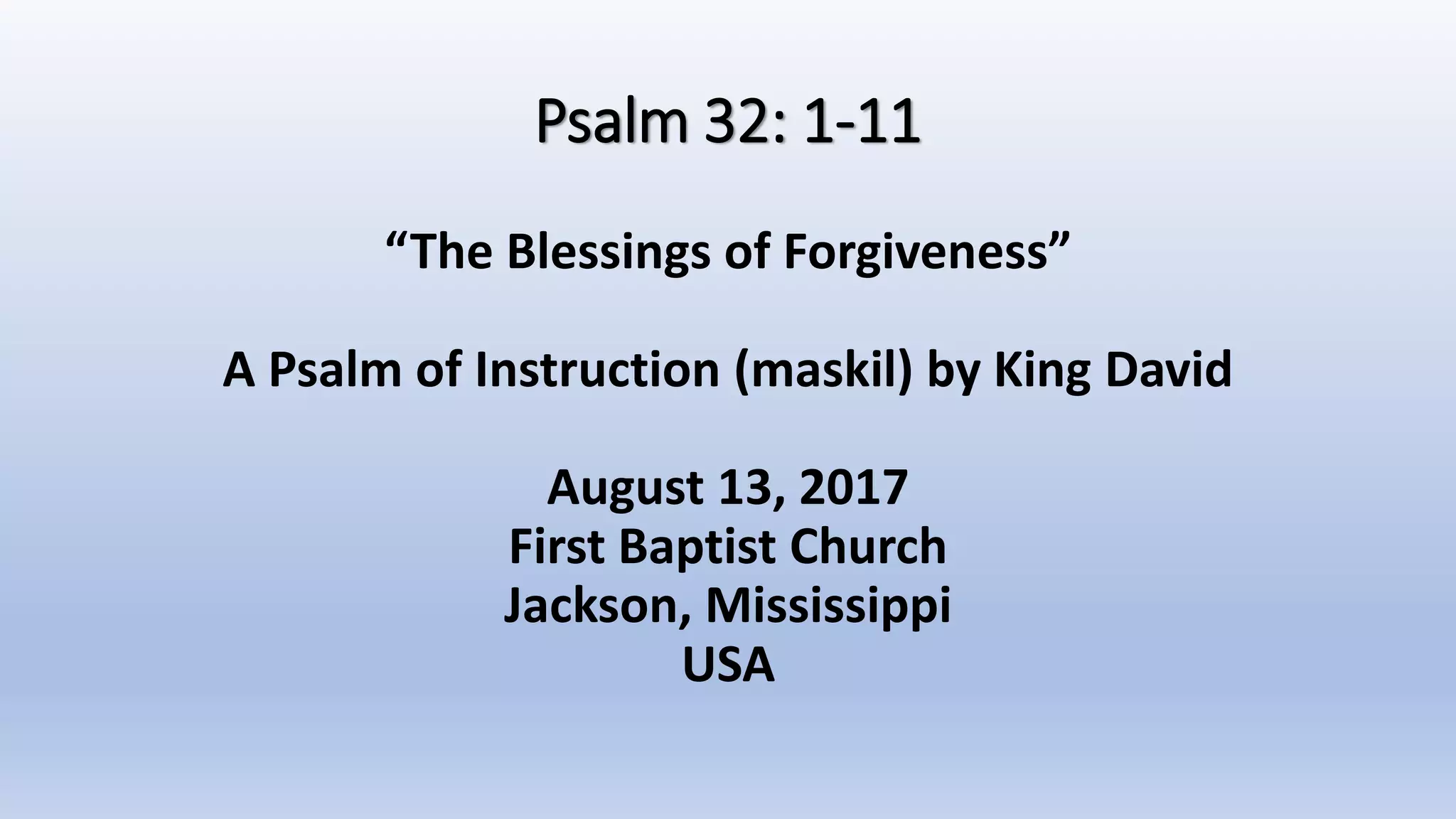 08-13-17, Psalm 32;1-11, The Blessing Of Forgiveness | PPT