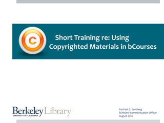 08.18.16 Short Training re: Using Copyrighted Materials in bCourses | PPT