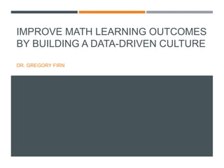 Improve Math Learning Outcomes by Building a Data-Driven Culture | PPT