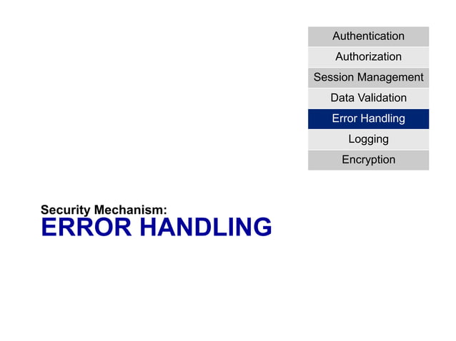 08 application security fundamentals - part 2 - security mechanisms - error handling | PPT