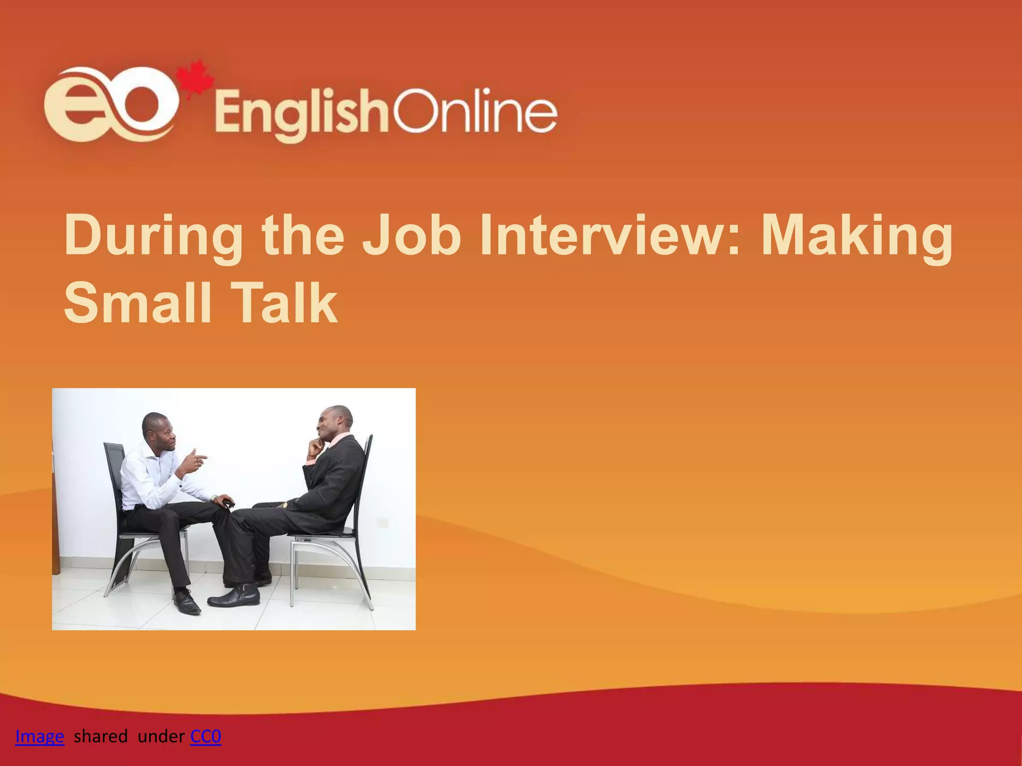 During the interview: how to make small talk with your prospective ...