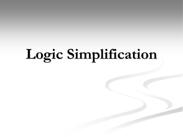 08 logic simplification | PPT | Programming Languages | Computing