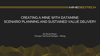 8. Nicole Player, MGT - Creating a Mine with Datamine Scenario Planning ...