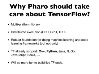Towards Machine Learning in Pharo with TensorFlow | PPT