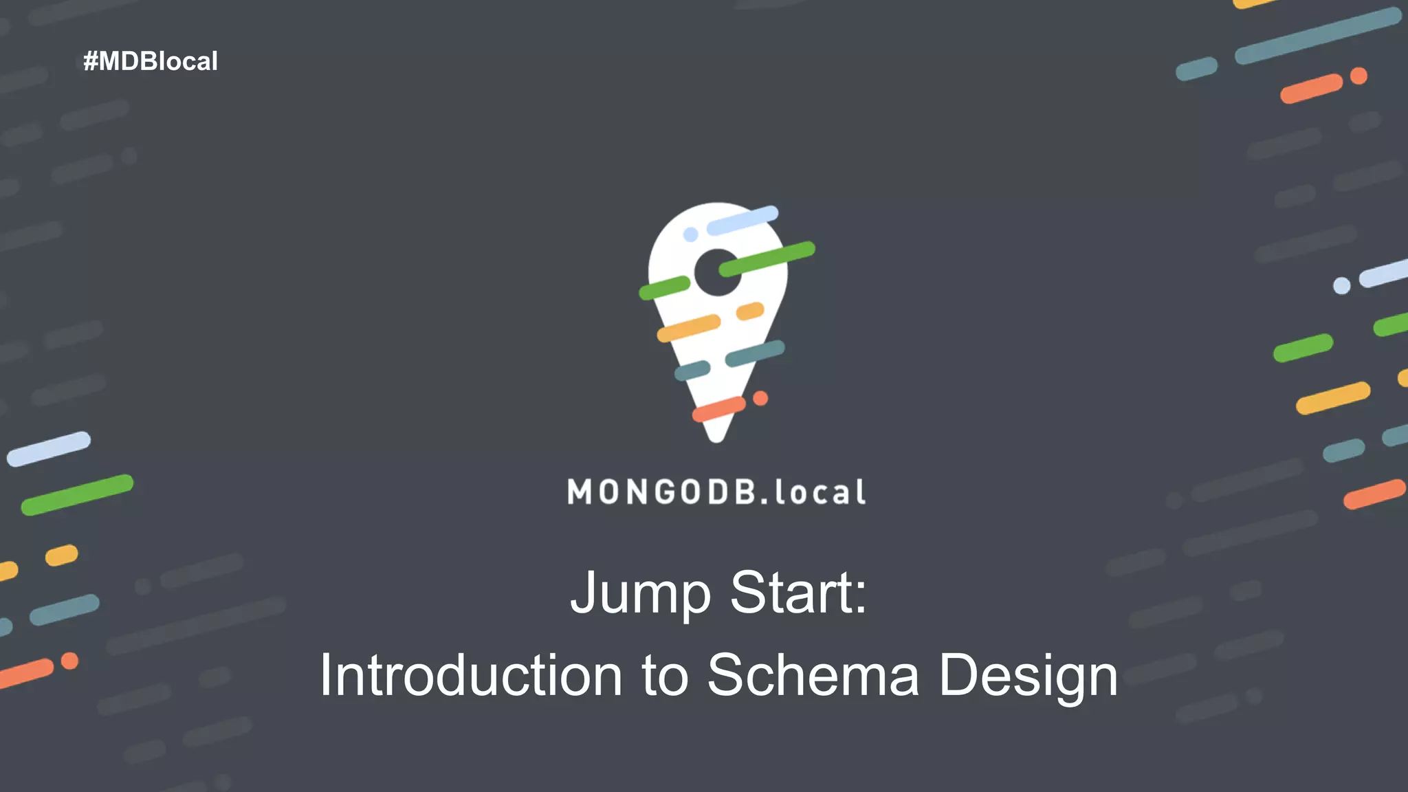 [MongoDB.local Bengaluru 2018] Jumpstart: Introduction to Schema Design | PPTX