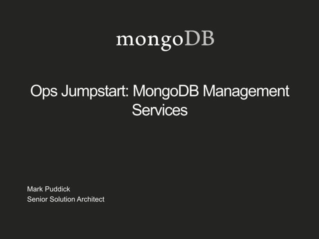 Ops Jumpstart: MongoDB Management Service | PPT