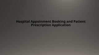 Hospital Appointment Booking and patient booking system | PPTX