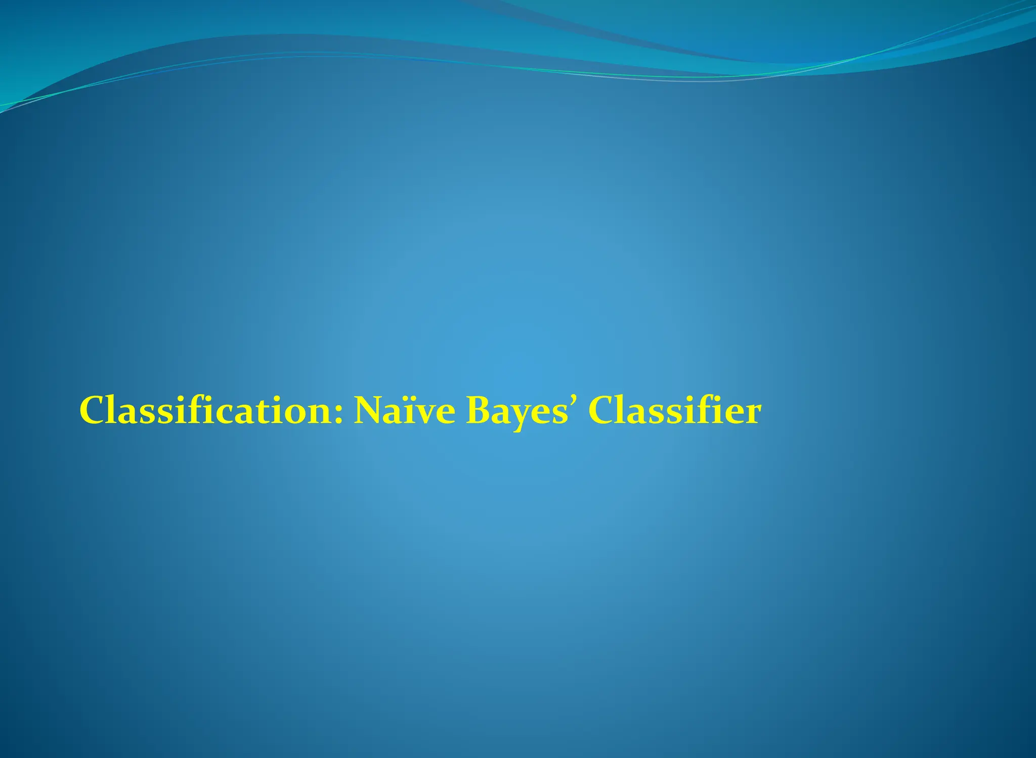 BayesianClassifierAndConditionalProbability.pptx