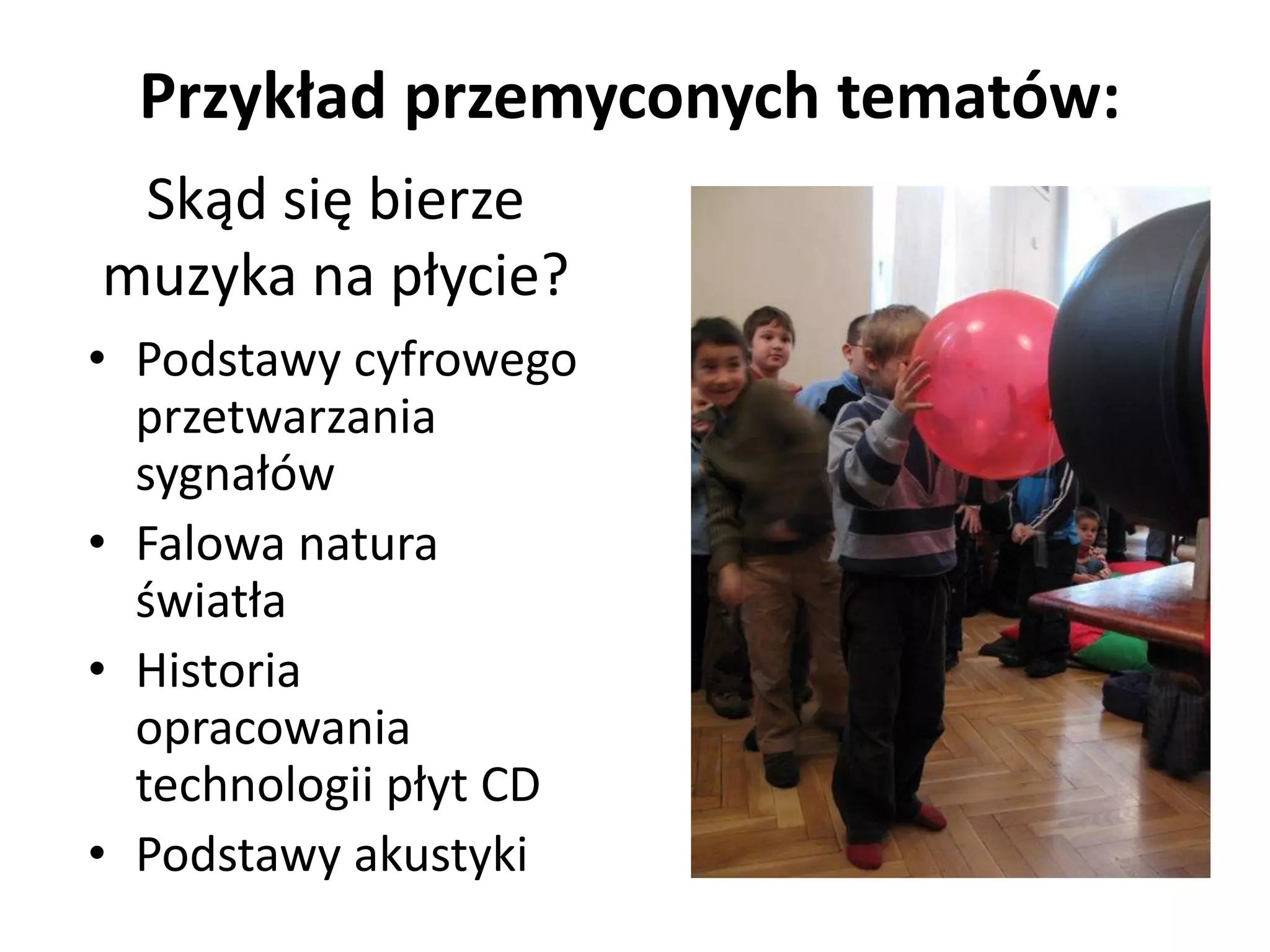 Marcin Grzybowski ”Fizyk i przedszkolaki – o przygodzie z warsztatami familijnymi” | PPT