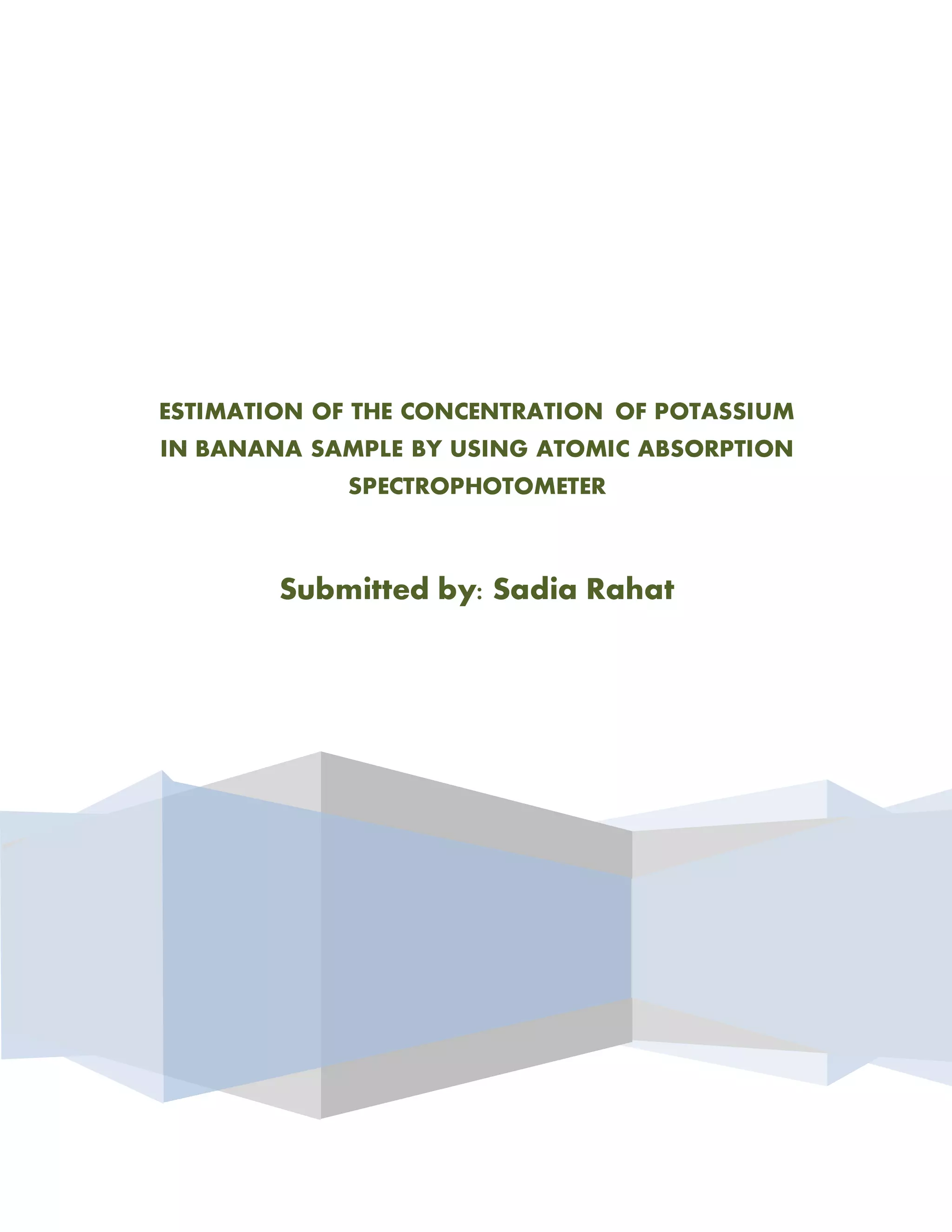 ESTIMATION OF THE CONCENTRATION OF POTASSIUM IN BANANA SAMPLE BY USING ...