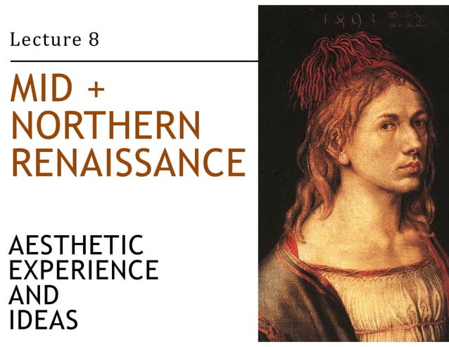 Art and Culture - Module 08 - Renaissance (Mid and Northern) | PPT