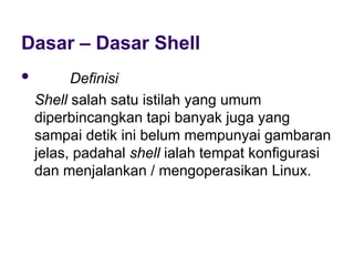 Materi kuliah Sistem Operasi Pembelajaran Mengenai Shell | PPT