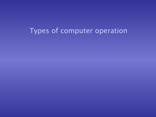 09.1 types of computer operation | PPT