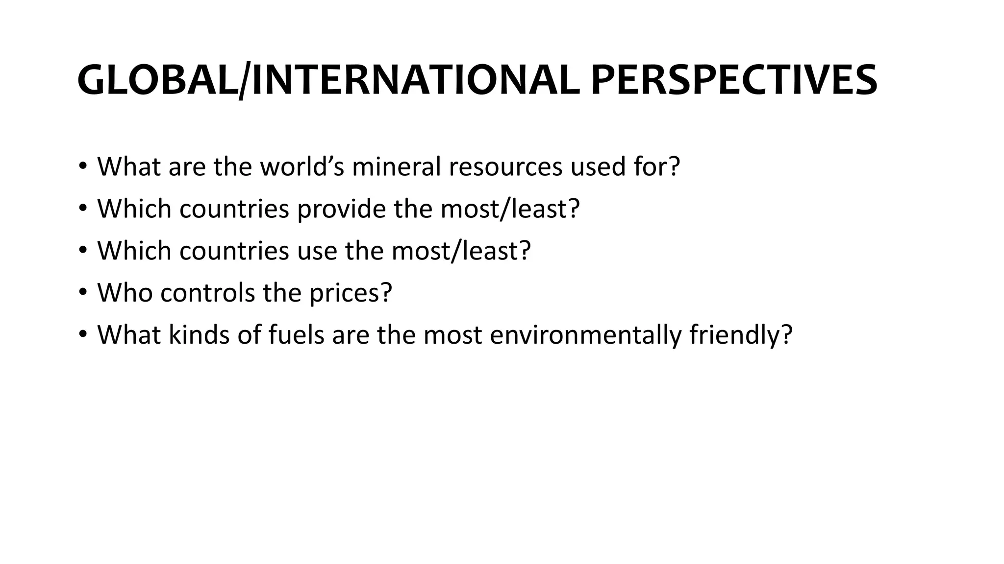 GLOBAL PERSPECTIVE CAMBRIDGE IGCSE: FUEL AND ENERGY | PPTX