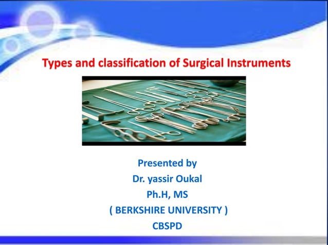 09.30 Surgical instruments types, classification and risks, Dr Yassir ...