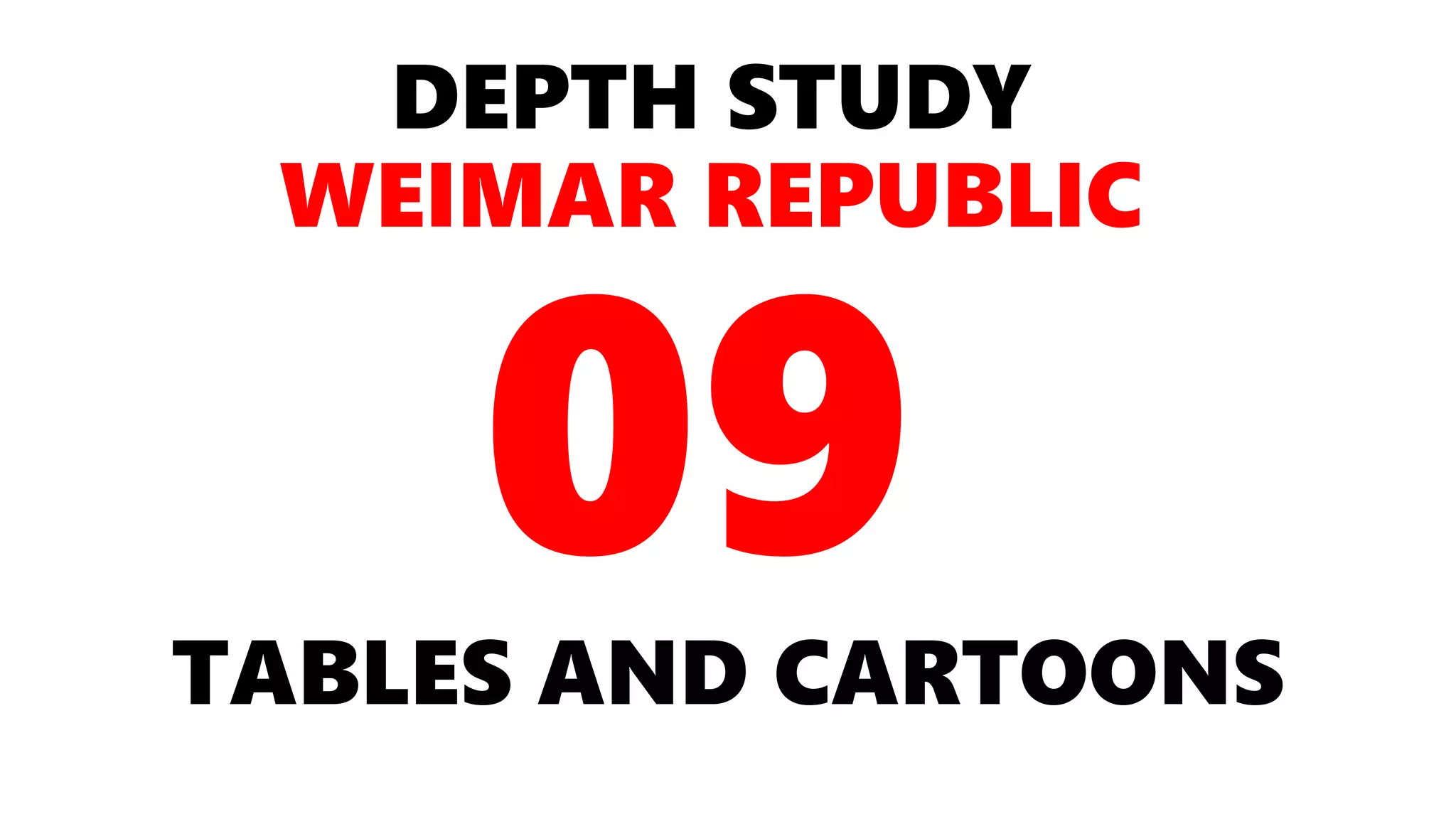 DEPTH STUDY GERMANY: WEIMAR REPUBLIC - 09. TABLES AND CARTOONS | PPTX