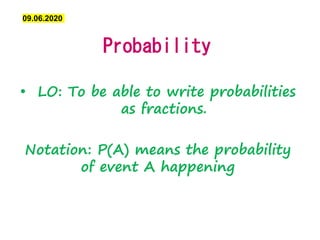 09.06.2020 Writing Probabilities As Fractions.ppt