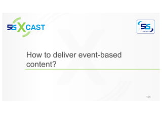 Speed5G Workshop London presentation of 5G XCast | PPT