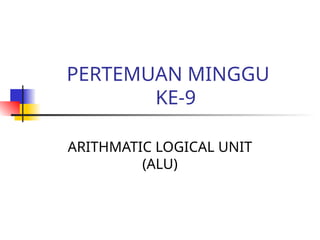 09 - Arithmetic Logic Unit Organisasi Komputer.ppt