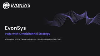 EvonSys - Pega with Omnichannel Strategy | PPT