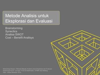 09. Metodologi Desain, Metode Analisa Untuk Eksplorasi dan Evaluasi ...