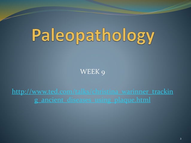 09- WEEK 9. Paleopathology.pptx