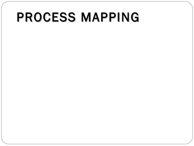 090 Process Mapping | PPT | Business | Business and Finance