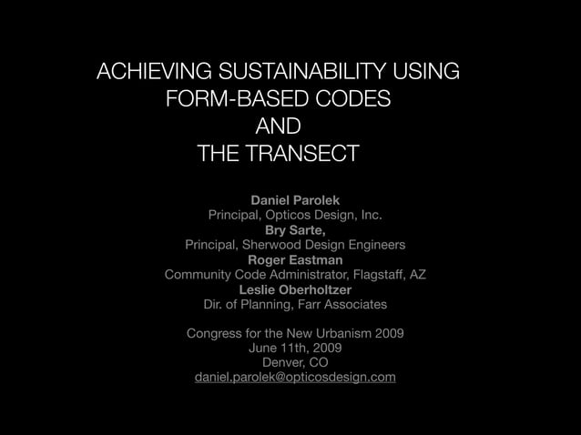 Achieving Sustainability Using Form-Based Codes and the Transect - Parolek CNU 17 | PPT
