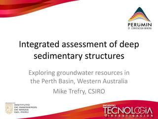 PERUMIN 31: Integrated assessment of deep sedimentary structures ...