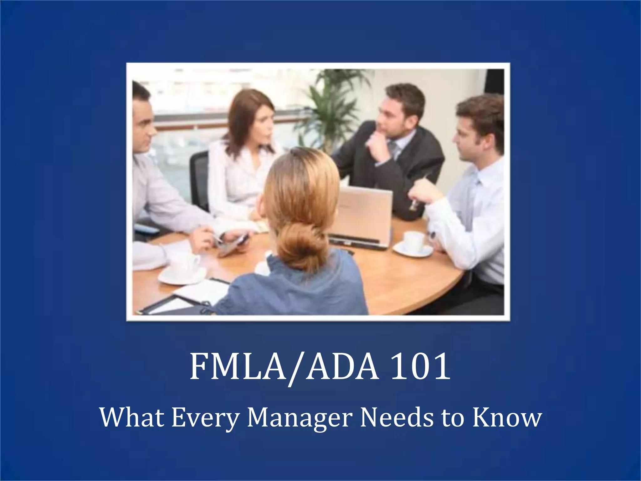 FMLA and ADA 101: What Every Manager Needs to Know | PPTX