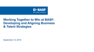 WORKING TOGETHER TO WIN AT BASF: DEVELOPING AND ALIGNING BUSINESS ...