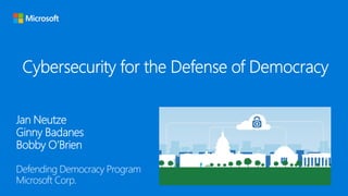 BlueHat v18 || Cybersecurity for the defense of democracy | PDF